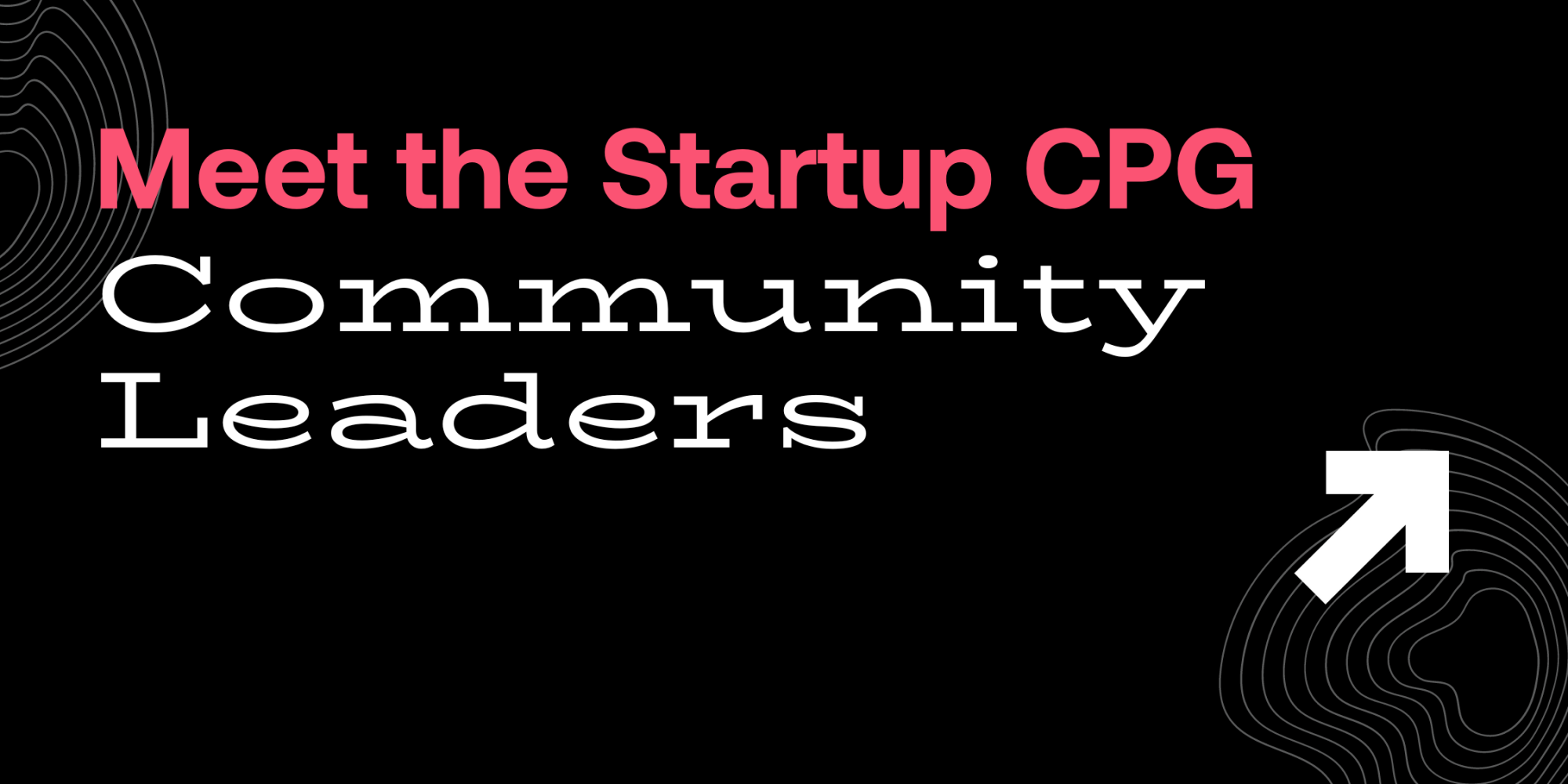 Meet the Startup CPG Community Leaders – Startup CPG