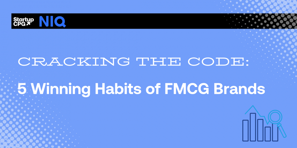 Cracking the Code: 5 Winning Habits of FMCG Brands – Startup CPG
